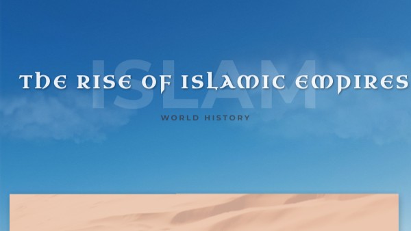 S1W10: The Rise of the Islamic Empire | Genially