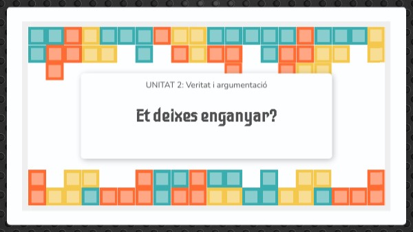 Curs 24-25 UNITAT 2. VERITAT I ARGUMENTACIÓ | Genially