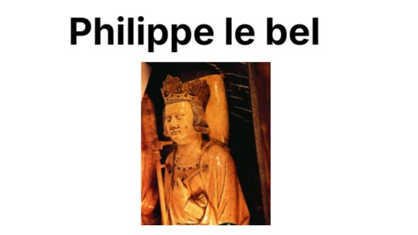 EXPOSÉ sur PHILIPPE LE BEL | Genially