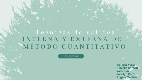 TECNICAS DE VALIDEZ INTERNA Y EXTERNA DEL METODO CUANTITATIVO | Genially