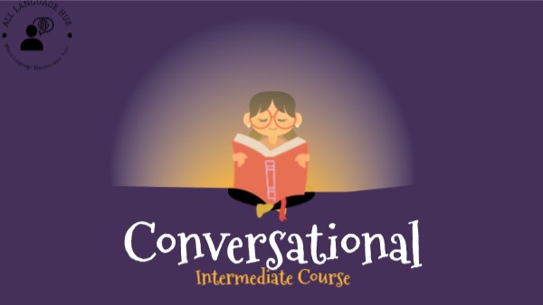 CONVERSATIONAL INTERMEDIATE COURSE | Genially