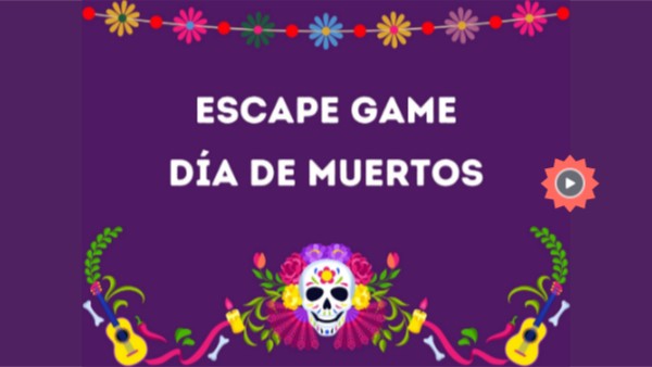ESCAPE GAME Dia de muertos 5eme | Genially