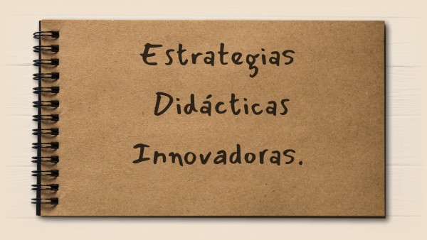 ESTRATEGIAS DIDÁCTICAS INNOVADORAS | Genially