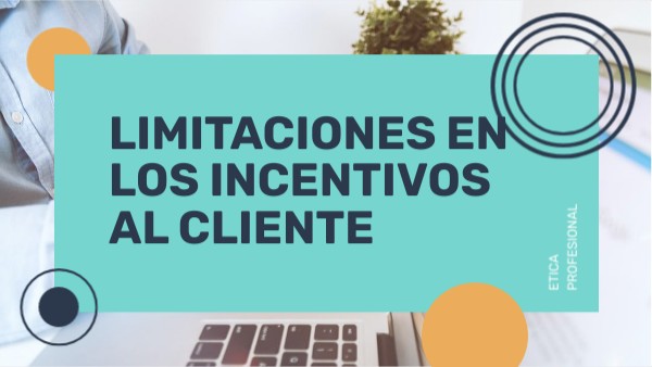 LIMITACIONES EN LOS INCENTIVOS AL CLIENTE PPP | Genially
