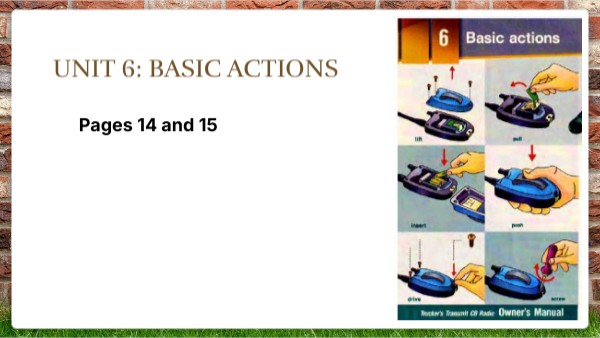 UNIT 6: BASIC ACTIONS