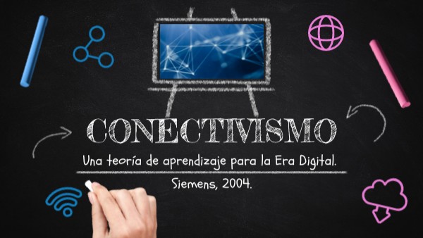 Conectivismo, teoría de aprendizaje para la era digital.