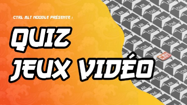Quiz Jeu Vidéo Ctrl Alt Noodle | Genially