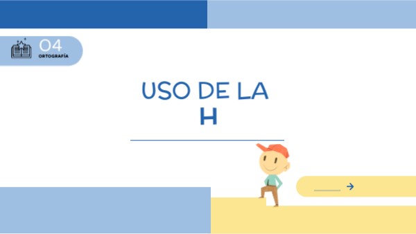 Uso de la H | Genially