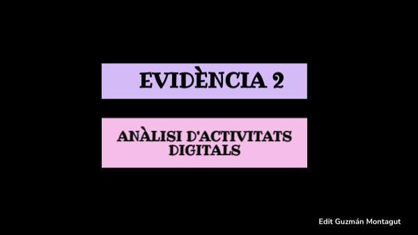 EVIDÈNCIA 2: Anàlisi d'activitats digitals | Genially