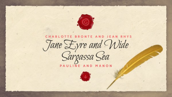 Jane Eyre and Wide Sargasso Sea