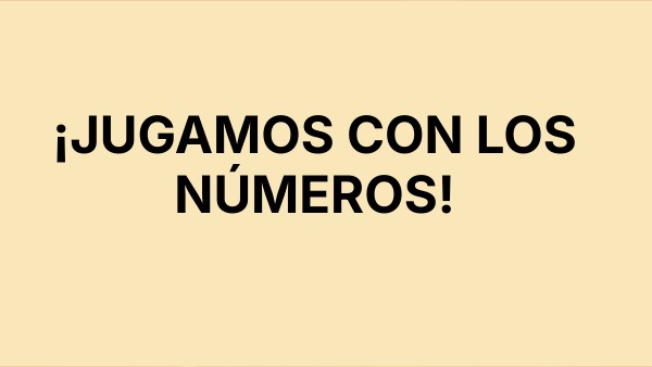 ¡JUGAMOS CON LOS NÚMEROS!