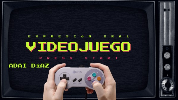 Expresión oral Videojuego Adai Díaz | Genially