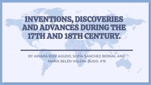 Inventions, discoveries and advances during the 17th and 18th century ...