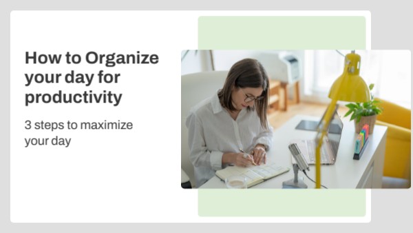 Organize your day for productivity