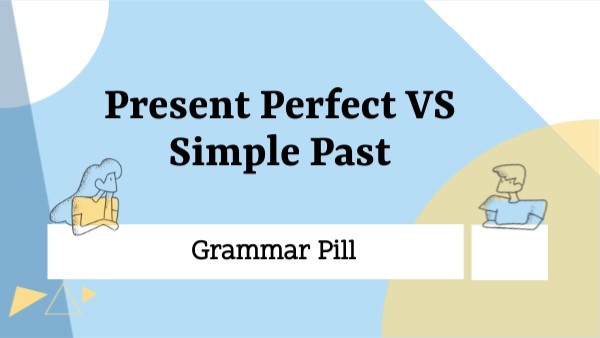 Present Perfect VS Simple Past | Genially