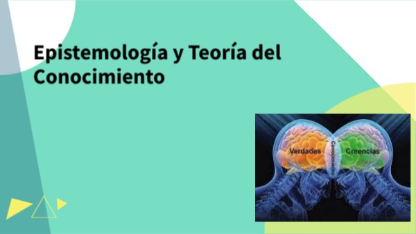 Epistemología y Teoría del Conocimiento | Genially