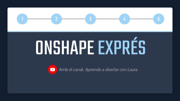 ONSHAPE EXPRÉS | Genially