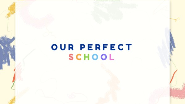 OUR PERFECT SCHOOL | Genially
