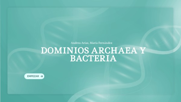 PRESENTACIÓN T-3 DOMINIOS ARCHEA Y BACTERIAS. | Genially
