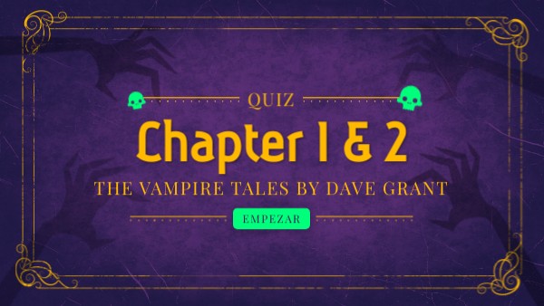 Quiz Chapter 1 and 2 Vampire Tales | Genially