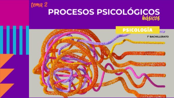 tema 2. Procesos psicológicos básicos. | Genially