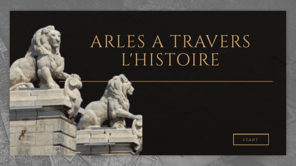 Arles à travers l'Histoire | Genially