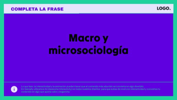 Completar la frase: micro y macrosociología | Genially