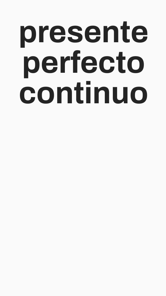 presente perfecto continuo | Genially