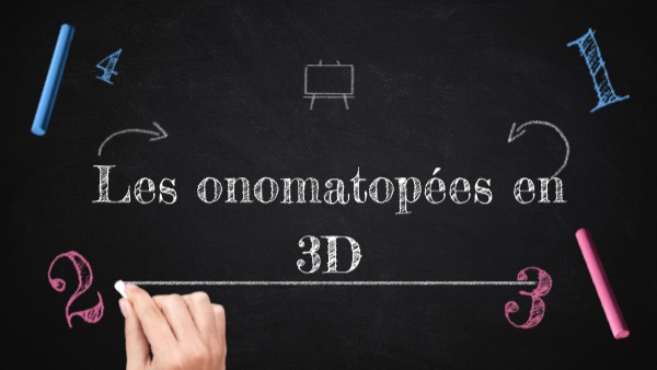 Les onomatopées en 3D séances 3 et 4 | Genially