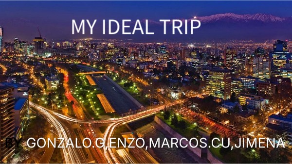 MY IDEAL TRIP