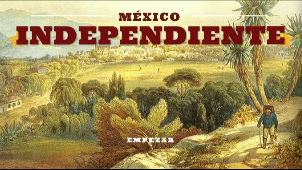 México Independiente | Genially