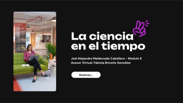 Actividad Integradora 3. La ciencia en el tiempo | Genially