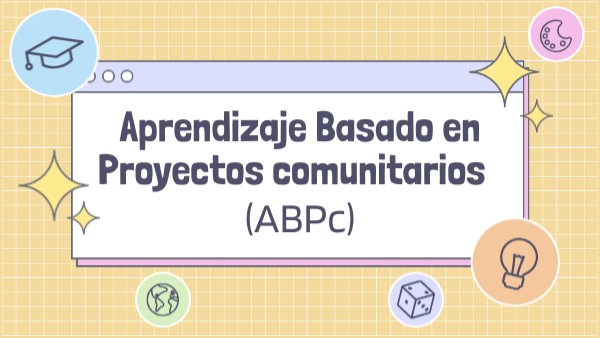 Aprendizaje Basado en Proyectos comunitarios | Genially