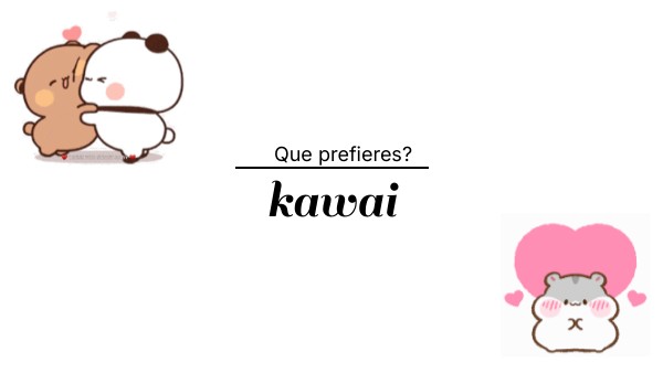 que prefieres?