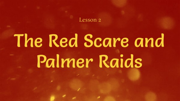 Lesson 2: The Red Scare/Palmer Raids