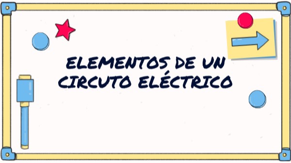 Elementos de un circuito | Genially