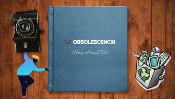 LA OBSOLESCENCIA | Genially