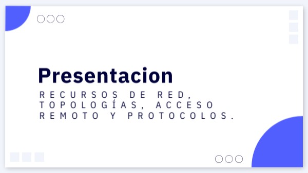 Recursos de red, topologías, acceso remoto y protocolos. | Genially