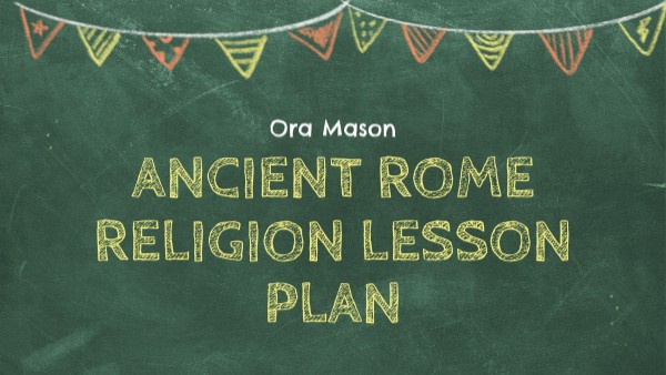 Ora Mason - Ancient Roman Religion Lesson Plan