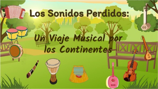 Los Sonidos Perdidos: Un Viaje Musical por los Continentes | Genially