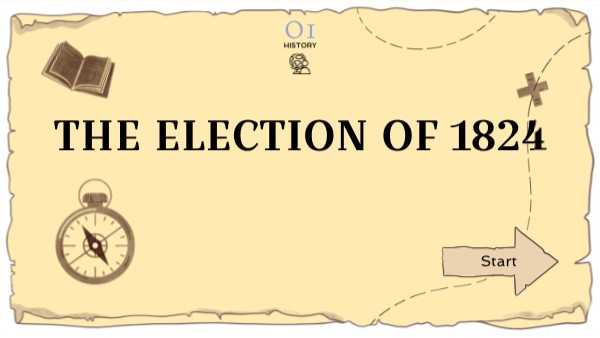 The Election of 1824 | Genially