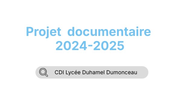 Projet documentaire 2024-2025 | Genially