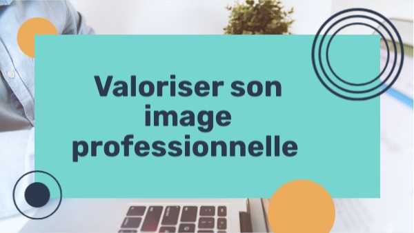 Valoriser son image professionnelle | Genially