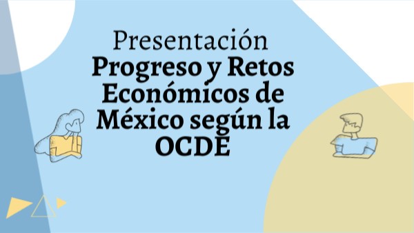 Evidencia de aprendizaje: Describe el progreso de México según estudio | Genially