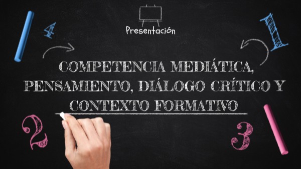 Competencia mediática, pensamiento, diálogo crítico y contexto forma
