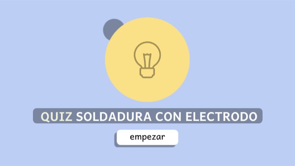 QUIZ SOLDADURA CON ELECTRODO