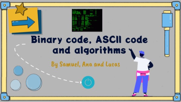 Binary code , ASCII code and algorithms