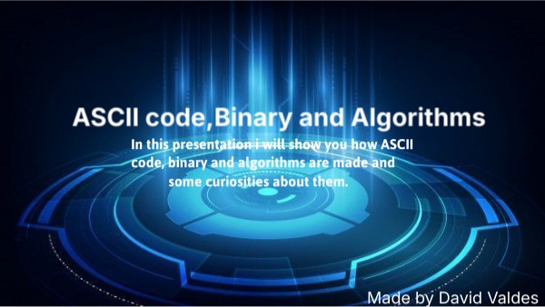Binary code, ASCII code and Algorithms | Genially