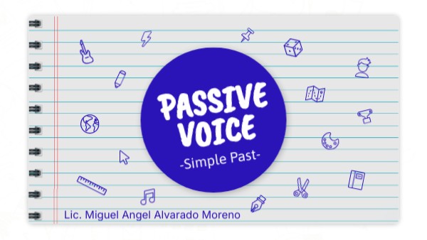 Pasive voice: simple past | Genially