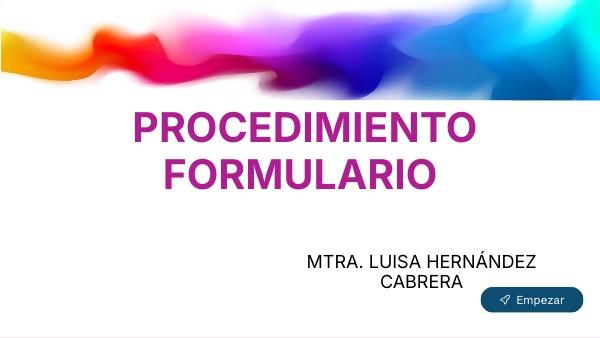 PROCEDIMIENTO FORMULARIO | Genially